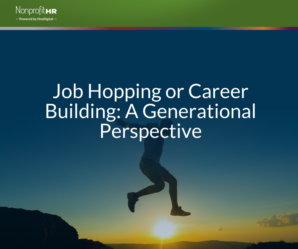 Job Hopping or Career Building: A Generational Perspective | Nonprofit HR